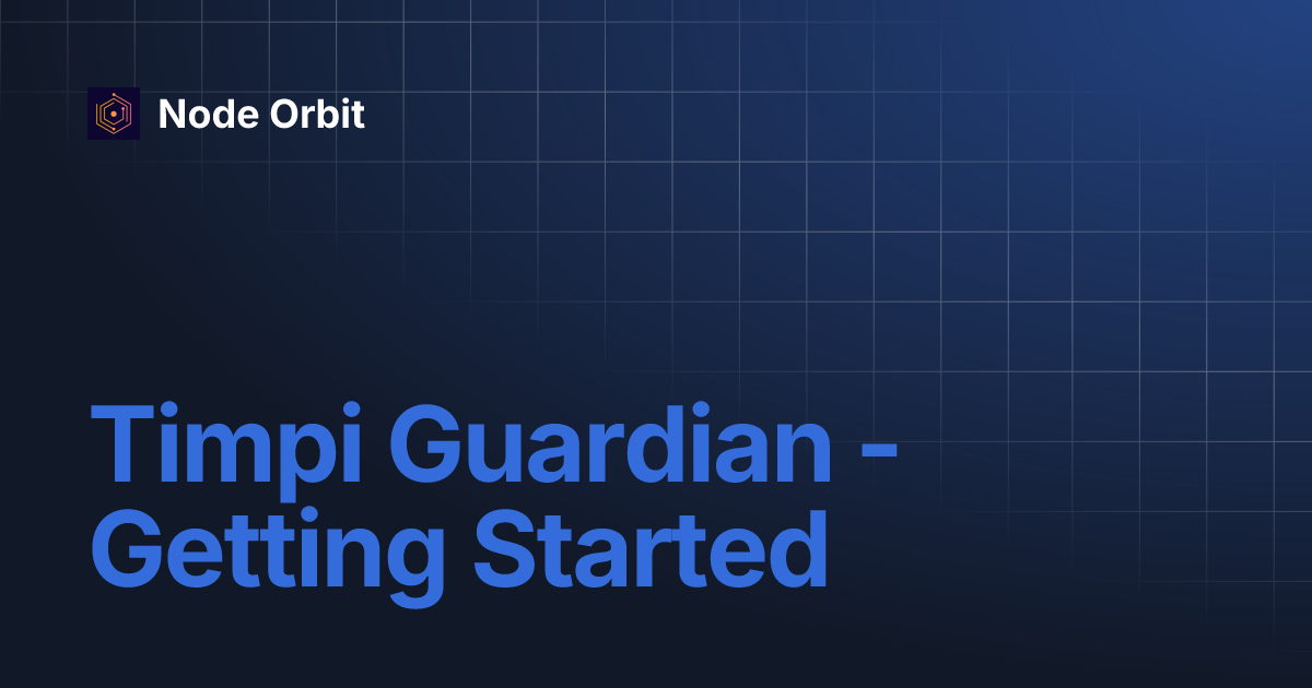 Timpi Guardian - Getting Started | Node Orbit